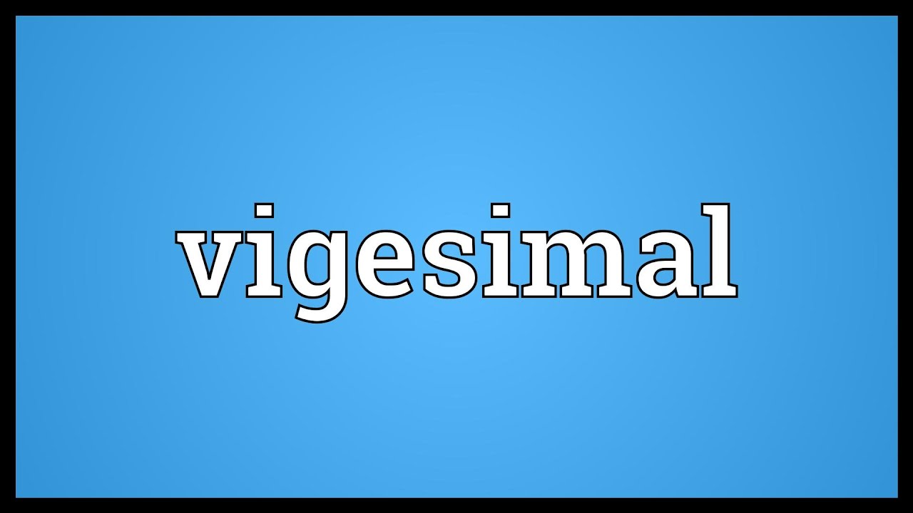 Vigesimal Meaning - YouTube