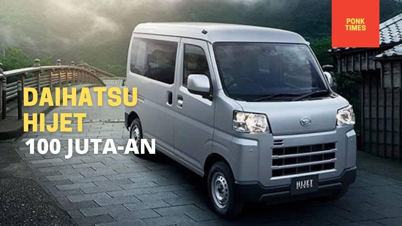 DAIHATSU HIJET DENGAN MODEL BARU HARGA 100-JUTAAN - YouTube