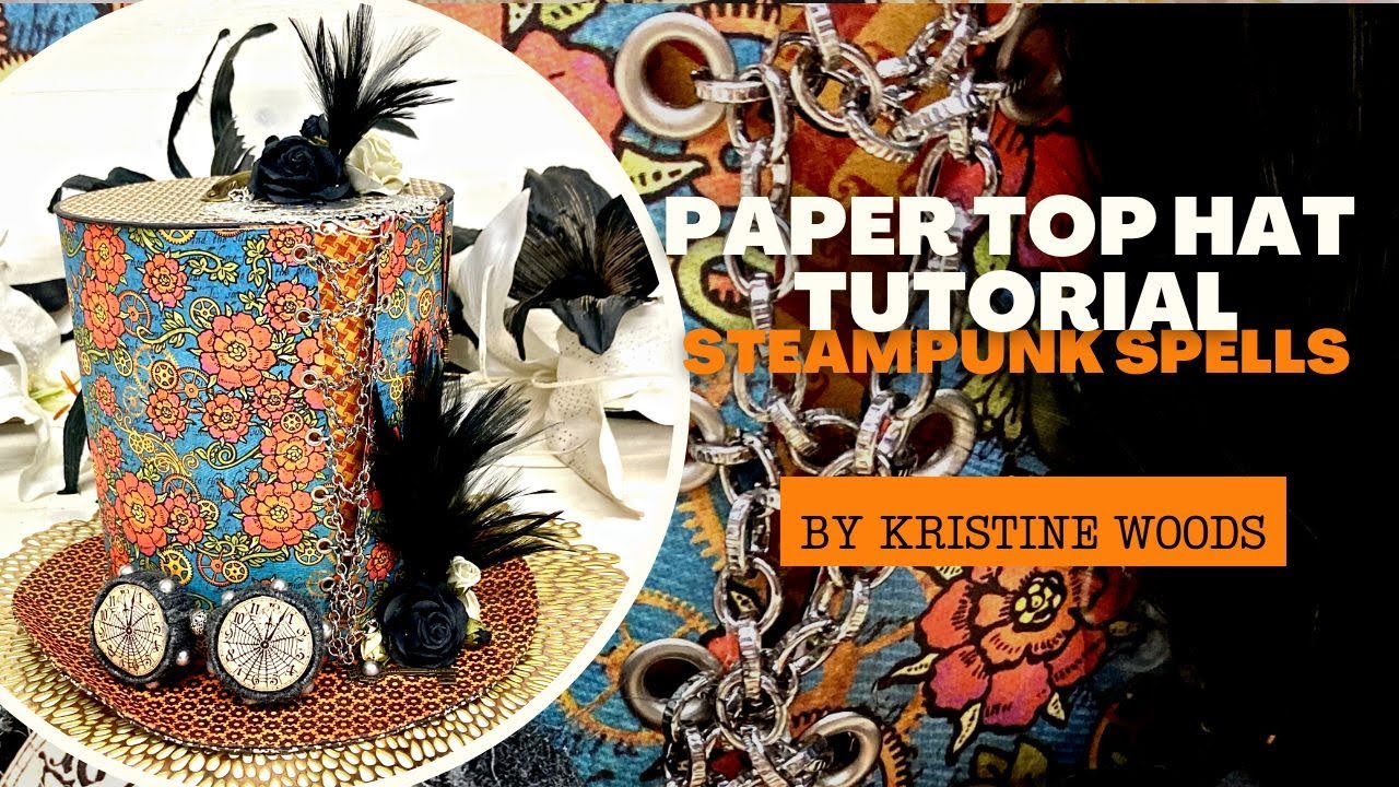 Paper Top Hat Tutorial - Steampunk Spells - by Kristine Woods - YouTube