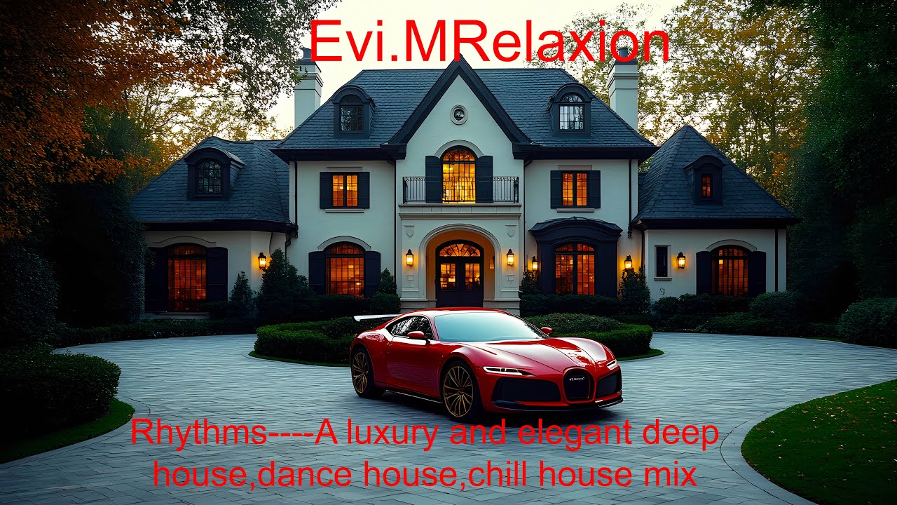 Rhythms----A luxury and elegant deep house,dance house,chill house mix ...