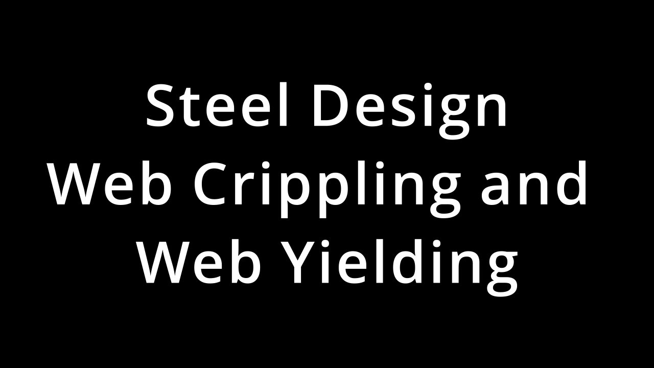 028 CE341 Steel Design: Beam Bearing - Web Yielding and Web Crippling ...