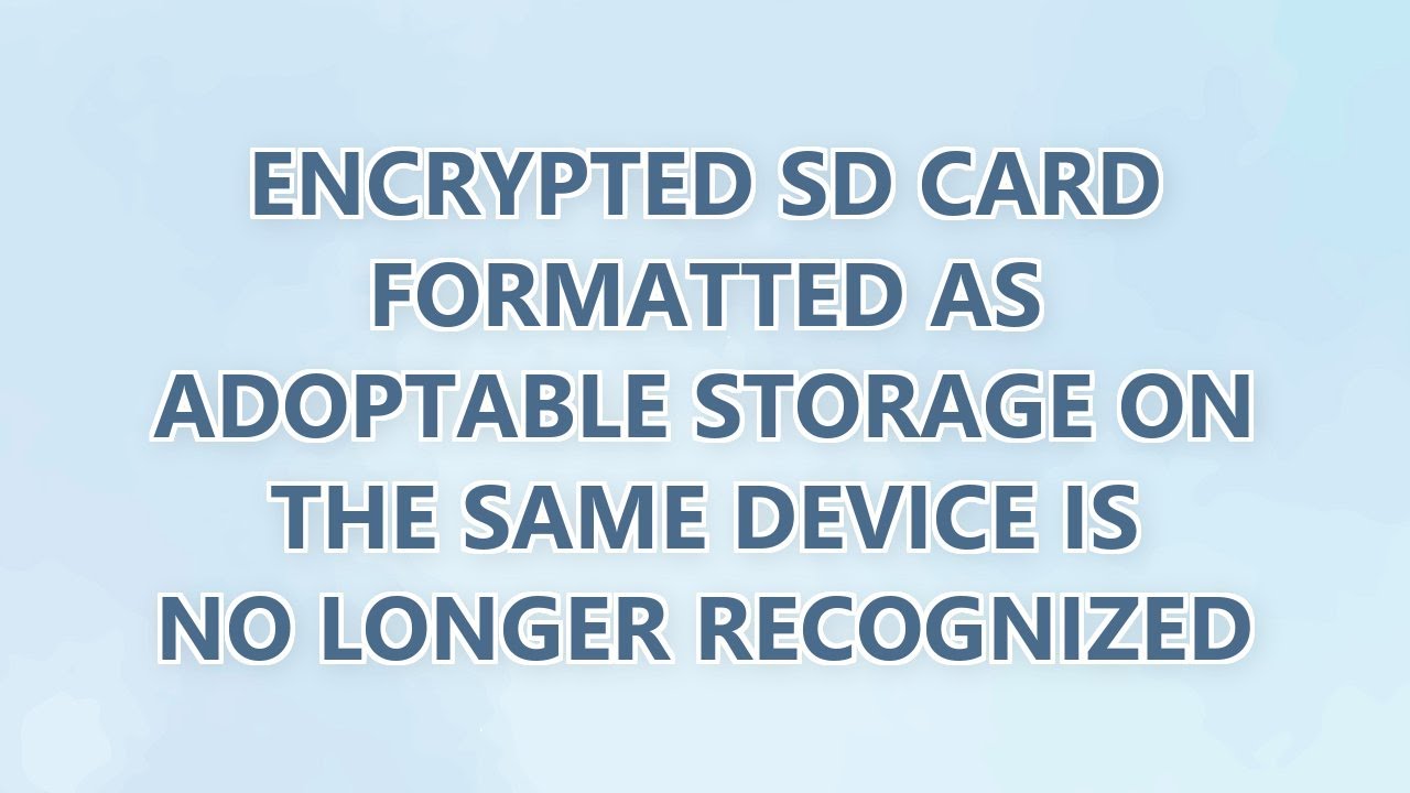 Encrypted SD card formatted as Adoptable Storage on the same device is ...