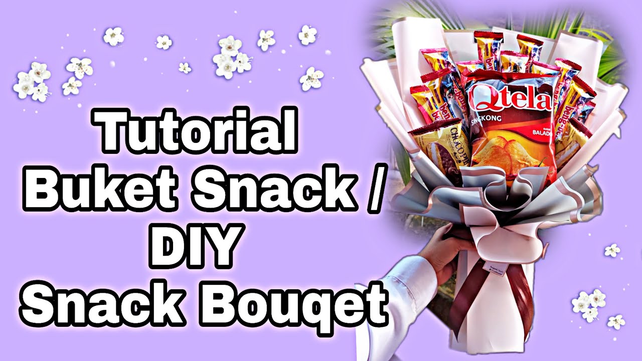 TUTORIAL BUKET SNACK || DIY SNACK BOUQET - YouTube