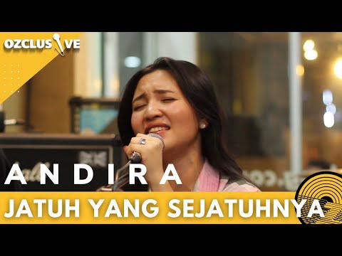 ANDIRA - JATUH YANG SEJATUHNYA | OZCLUSIVE