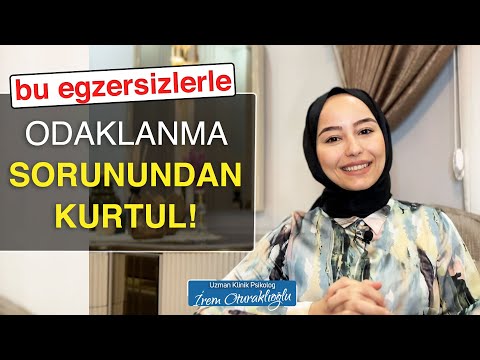 Odaklanma ve Anda Kalma İçin Egzersizler | Psikolog İrem Oturaklıoğlu Kaya