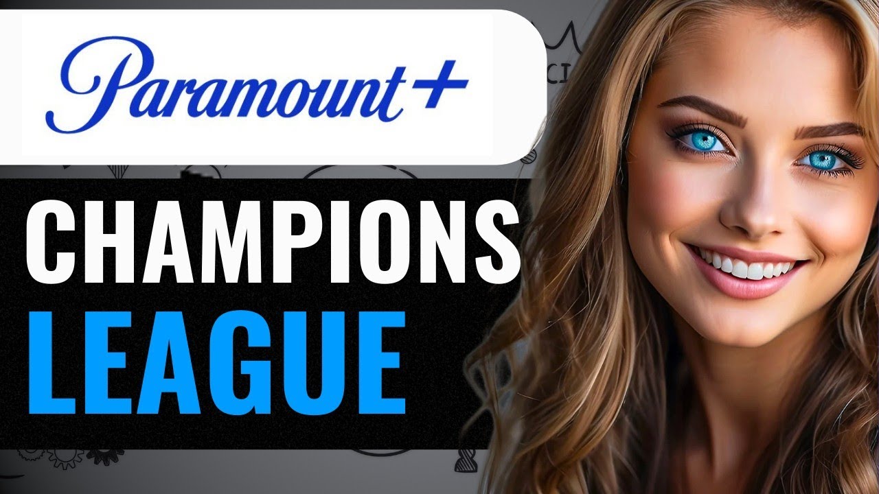 HOW TO WATCH CHAMPIONS LEAGUE ON PARAMOUNT PLUS (2024) FULL GUIDE - YouTube