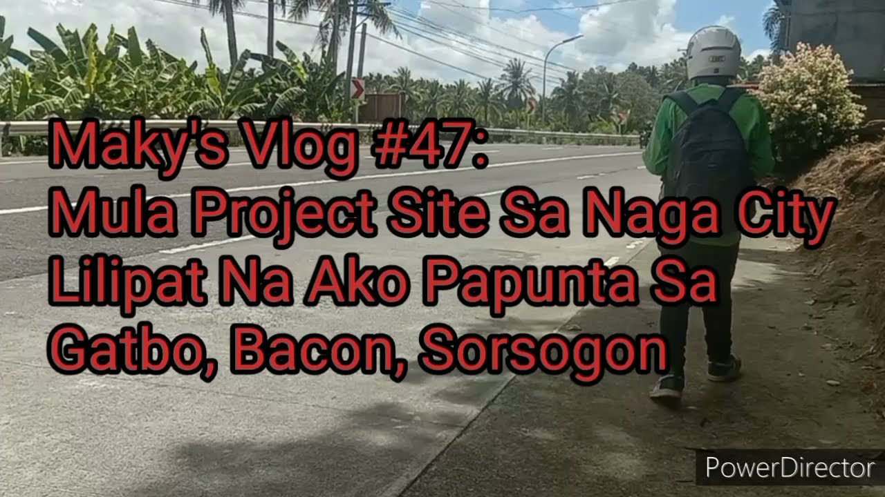 Maky's Vlog #47: Mula Project Site Sa Naga City Lilipat Na Ako Papunta ...