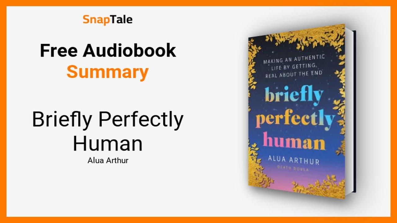 Briefly Perfectly Human by Alua Arthur: 13 Minute Summary - YouTube