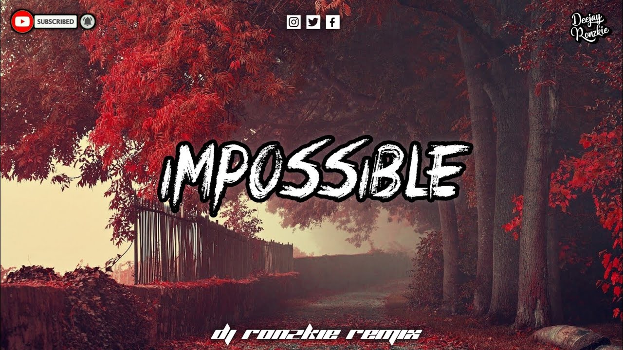 IMPOSSIBLE - SHONTELLE [ CHILL VIBE X BASS REMIX ] DJ RONZKIE REMIX ...