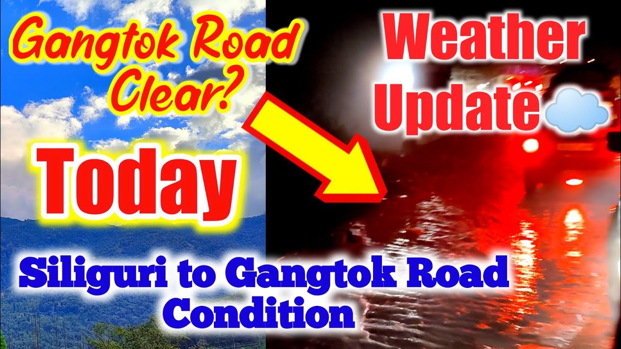 Sikkim Weather for Tourists.Ajj GangtokRoad Clear Hogea. Today Siliguri ...