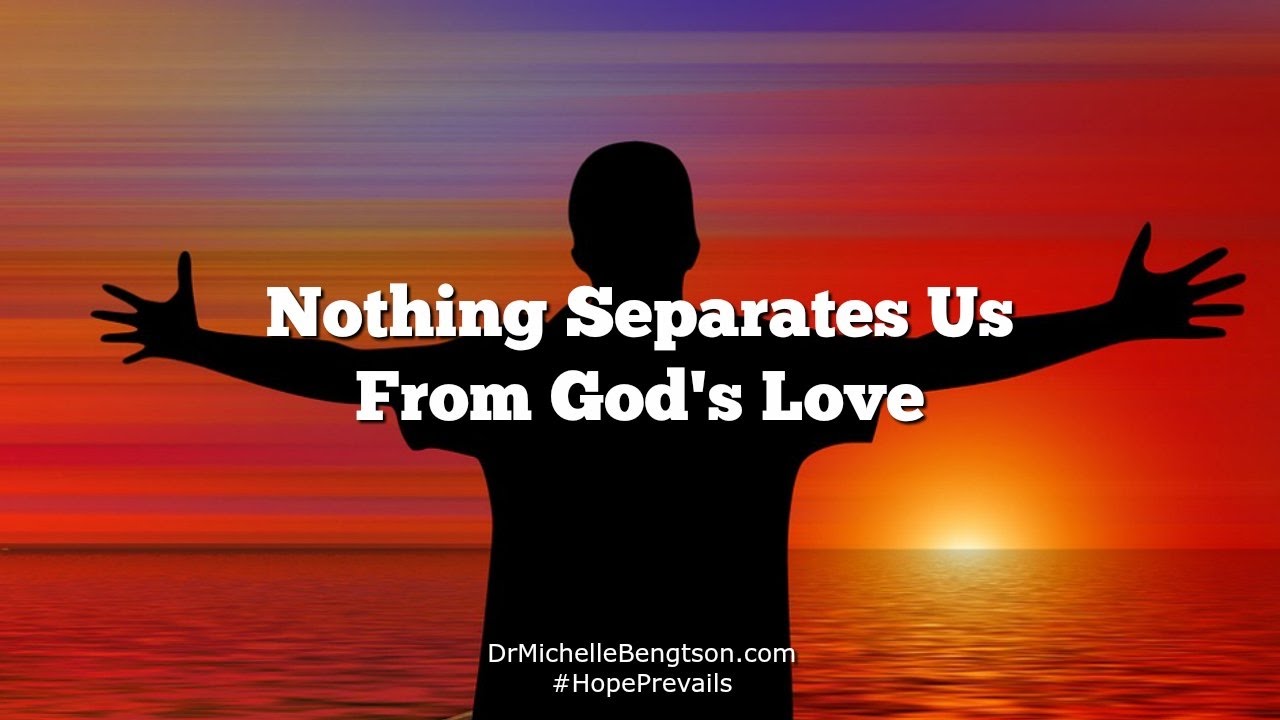 Nothing Separates Us From God's Love - YouTube