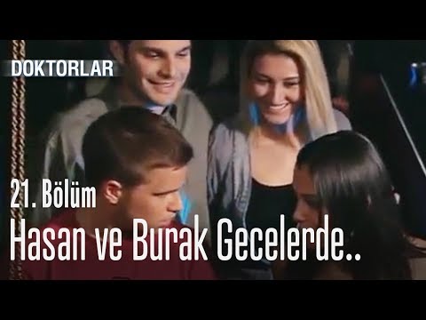 Hasan ve Burak gecelerde - Doktorlar 21. Bölüm