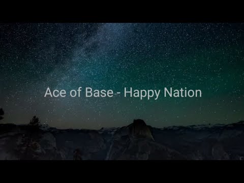 Ace of Base - Happy Nation (Lyrics) - YouTube