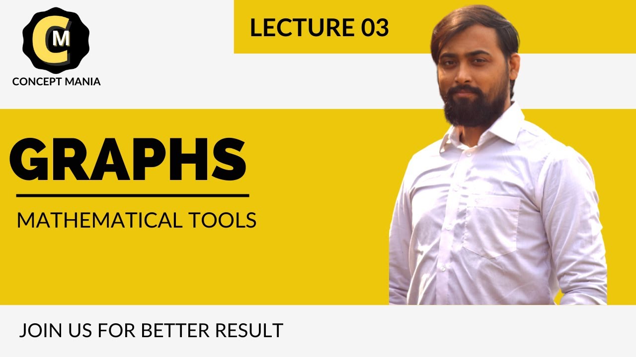 Graphs l Mathematical tools l Calculus l Basic mathematics l Lecture 04 ...