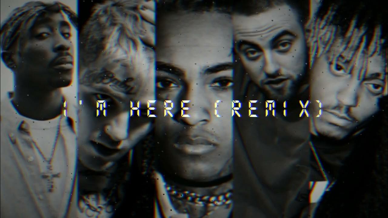 I M Here Xxxtentacion Lil Peep Juice Wrld 2pac Mac Miller Remix