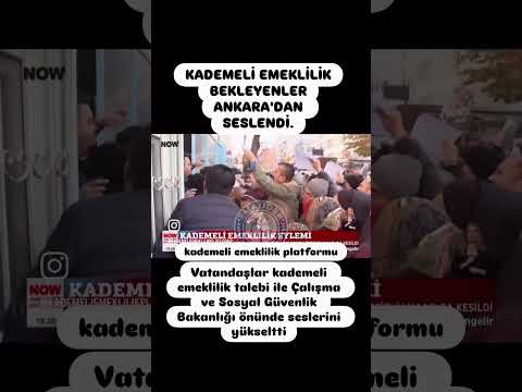KADEMELİ EMEKLİLİK BEKLEYENLER ANKARA'DA BULUŞTU..