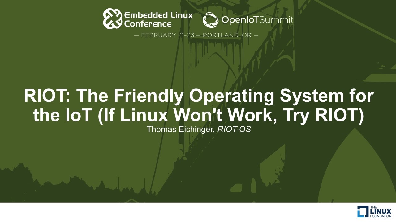 RIOT: The Friendly Operating System for the IoT (If Linux Won't Work ...