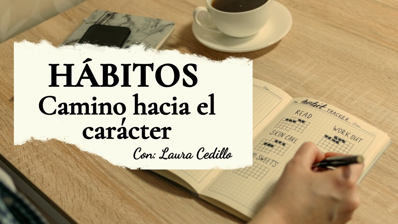 Hábitos Como Medio Para Formar Carácter | #hábitos #carácter - YouTube