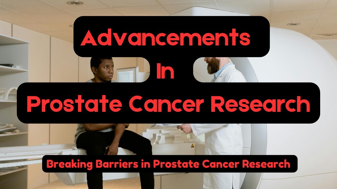 Advancements in Prostate Cancer Research - YouTube