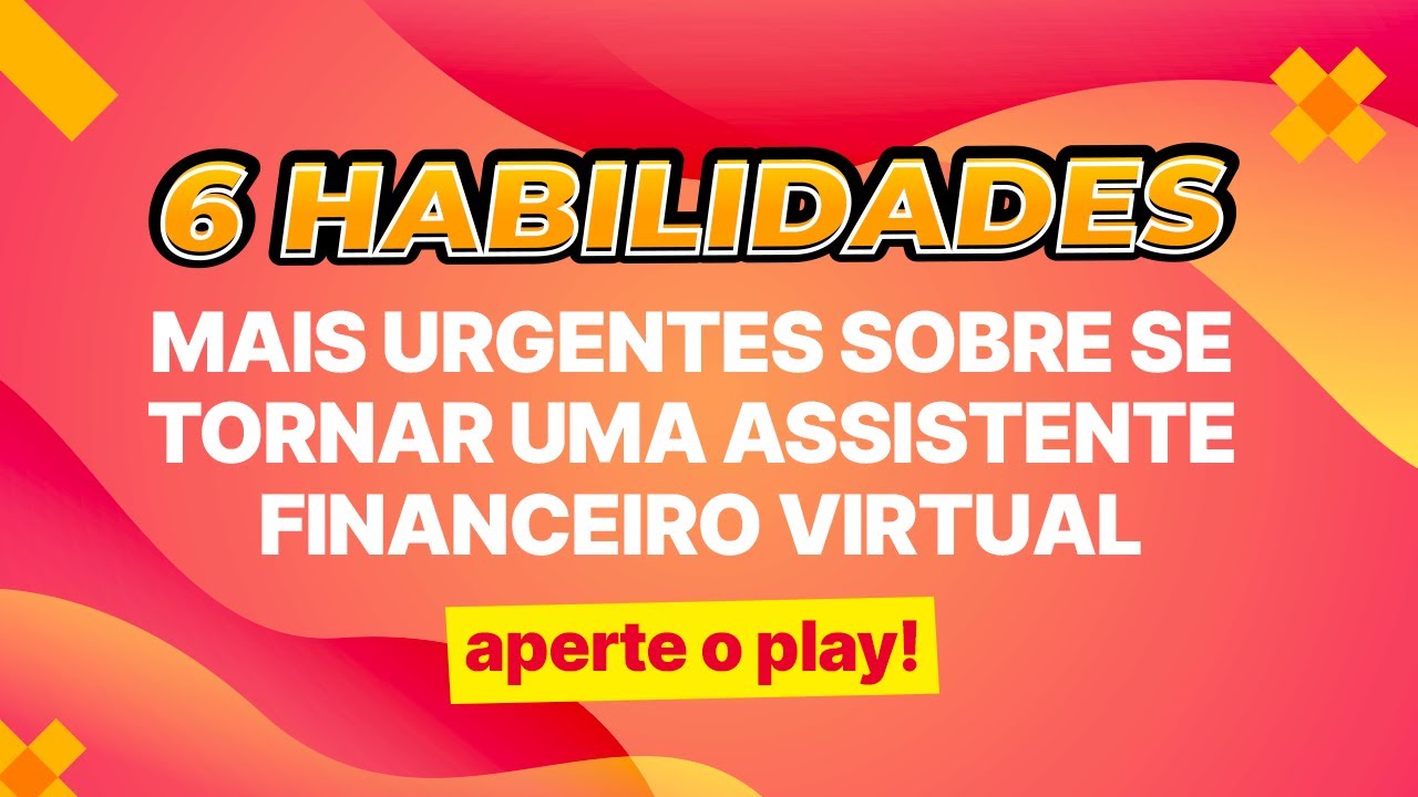 6 Habilidades que desenvolvi para construir o trabalho de assistente financeira virtual - YouTube