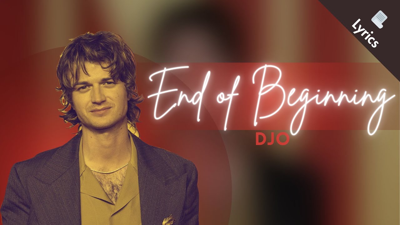 Djo – End of Beginning (Lyrics) - YouTube