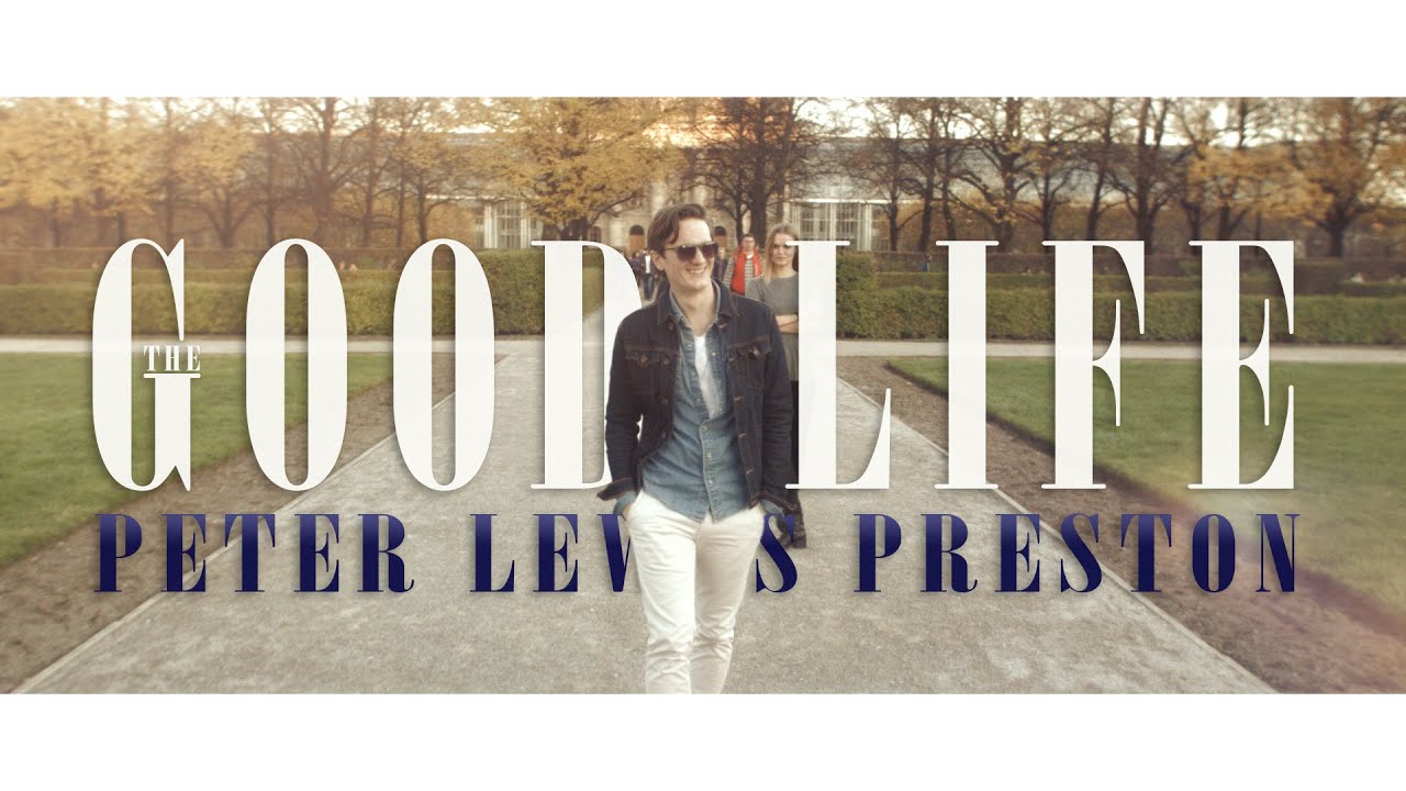 The Good Life - PETER LEWYS PRESTON - YouTube