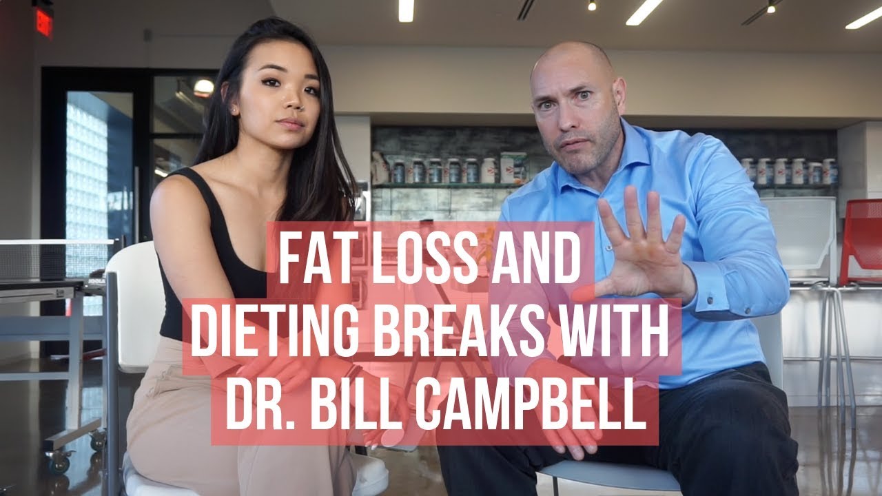 Fat Loss and Dieting Breaks with Dr. Bill Campbell - YouTube