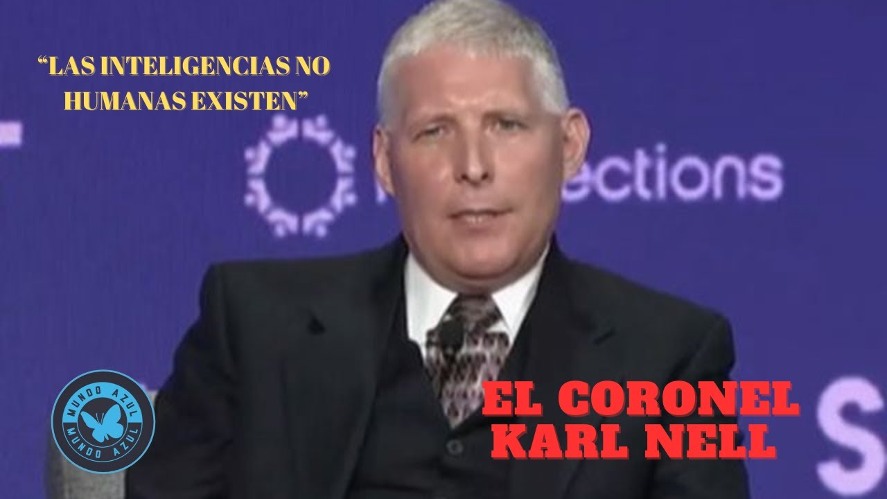 EL CORONEL KARL NELL AFIRMA QUE EXISTEN LAS INTELIGENCIA NO HUMANAS ...