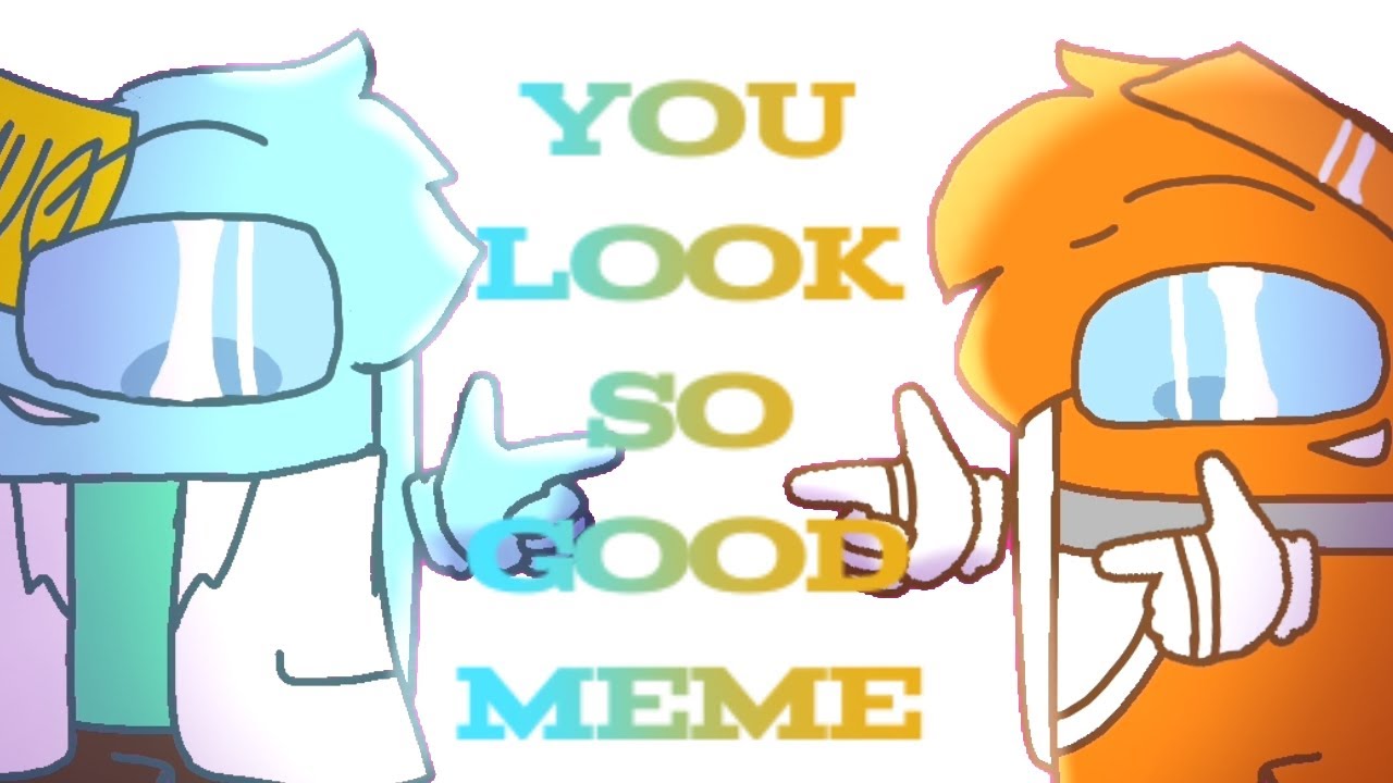 You look so good meme (ft.Socksfor1 and SSundee) (Socksfor1 gang and ...