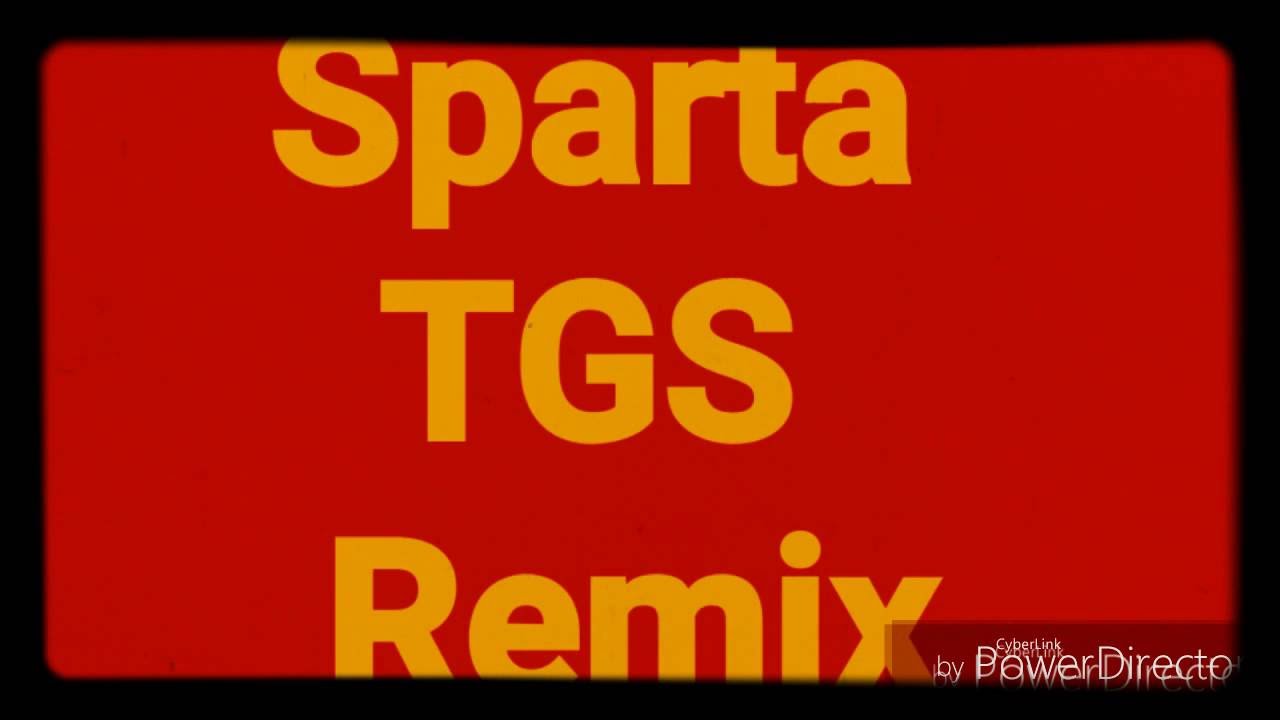 [Base] Sparta TGS Remix - YouTube