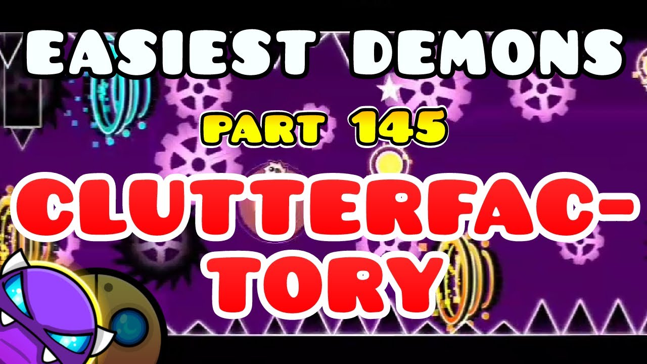 EASIEST DEMONS Geometry Dash - ClutterFactory - Easy Demon Nº 145 ...