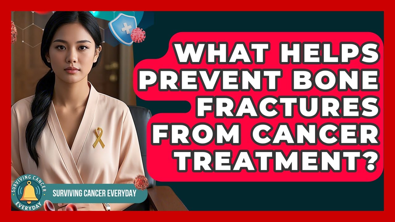 What Helps Prevent Bone Fractures From Cancer Treatment? - Surviving ...