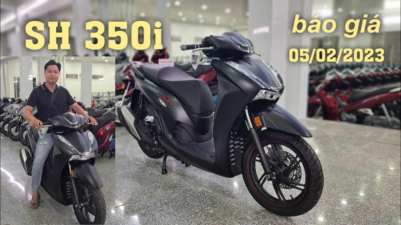 Báo giá SH 350i mới nhất hôm nay 05/02/2023 tại head Huỳnh Bạch Tùng. # ...