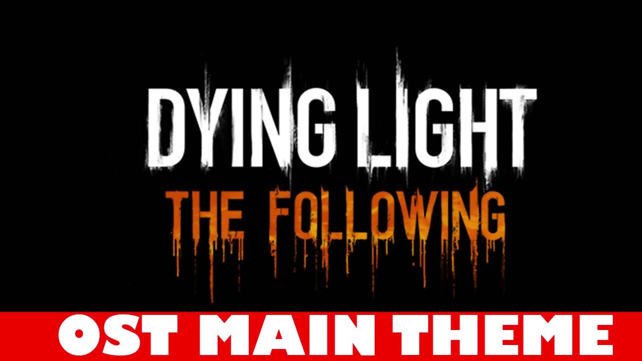 Dying Light The Following OST Soundtrack Main Theme - YouTube