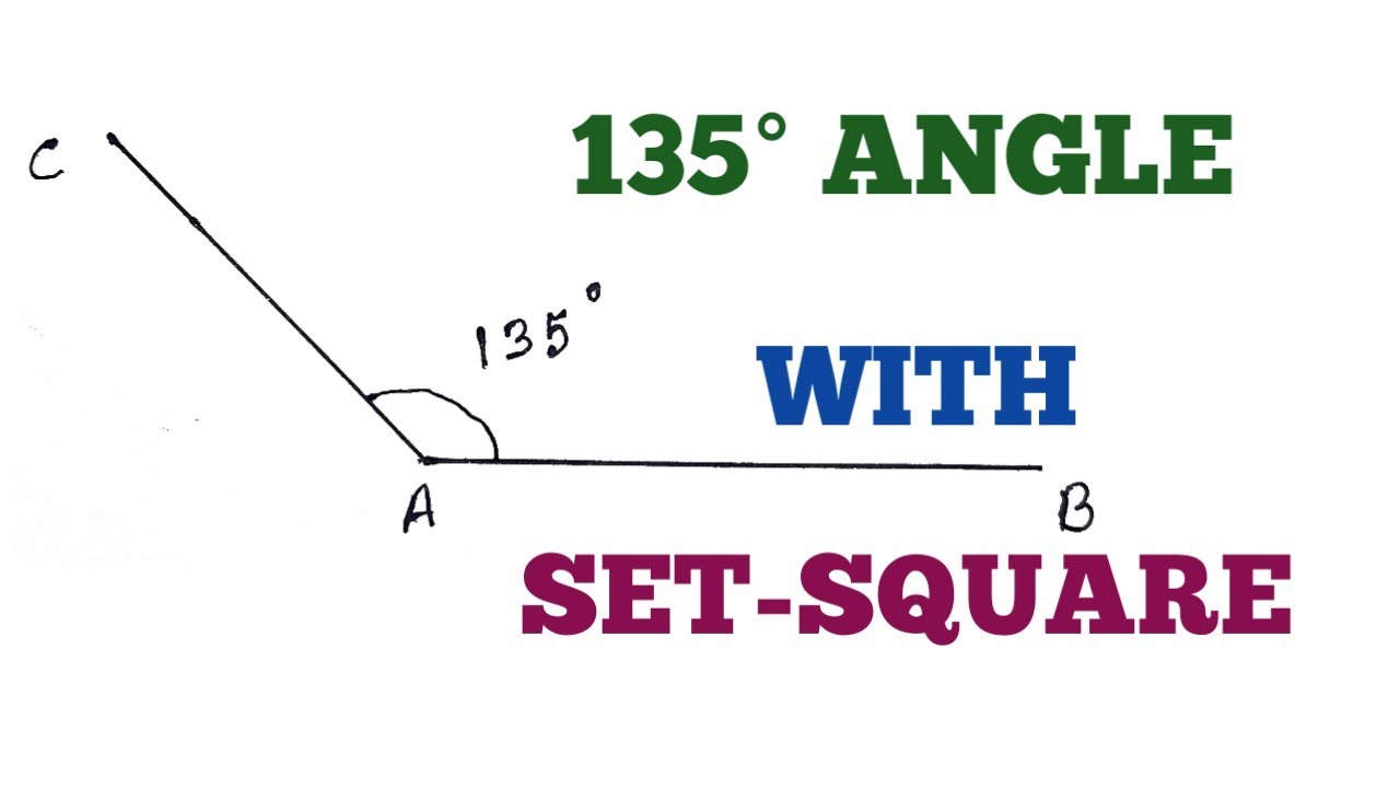 CONSTRUCT 135 DEGREE ANGLE WITH SET-SQUARE - YouTube