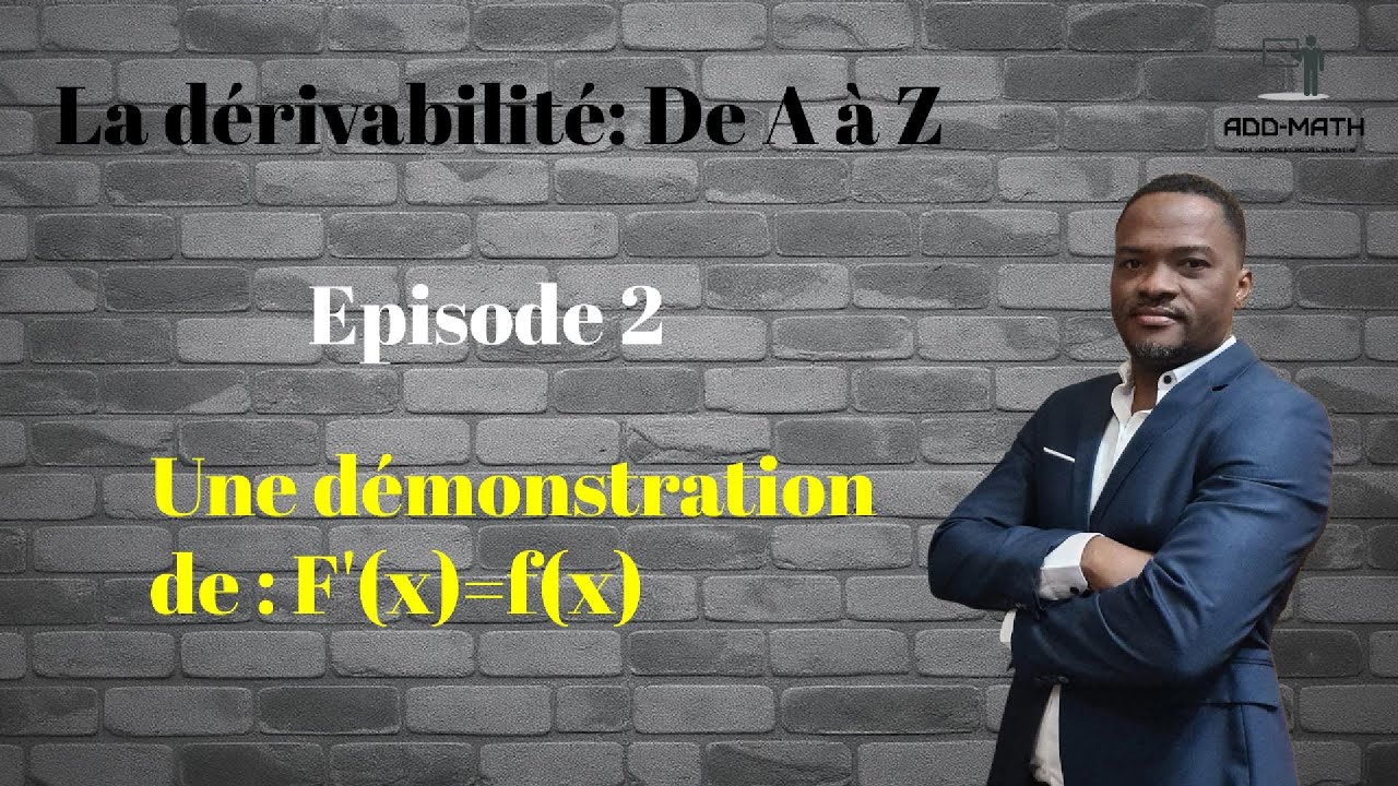 La dérivabilité de A a Z, Épisode 2: Une démonstration de F'(x)=f(x ...