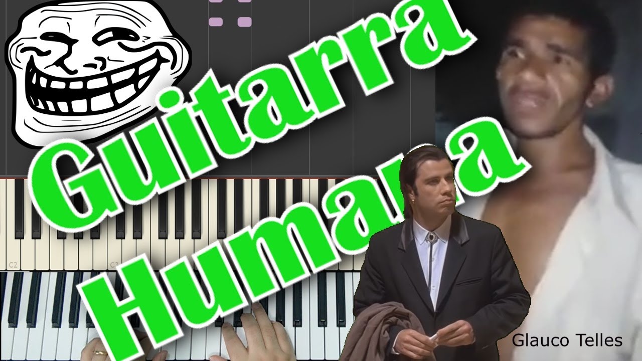 Guitarra Humana+memes +cover piano/tutorial/teclado/synthesia - YouTube