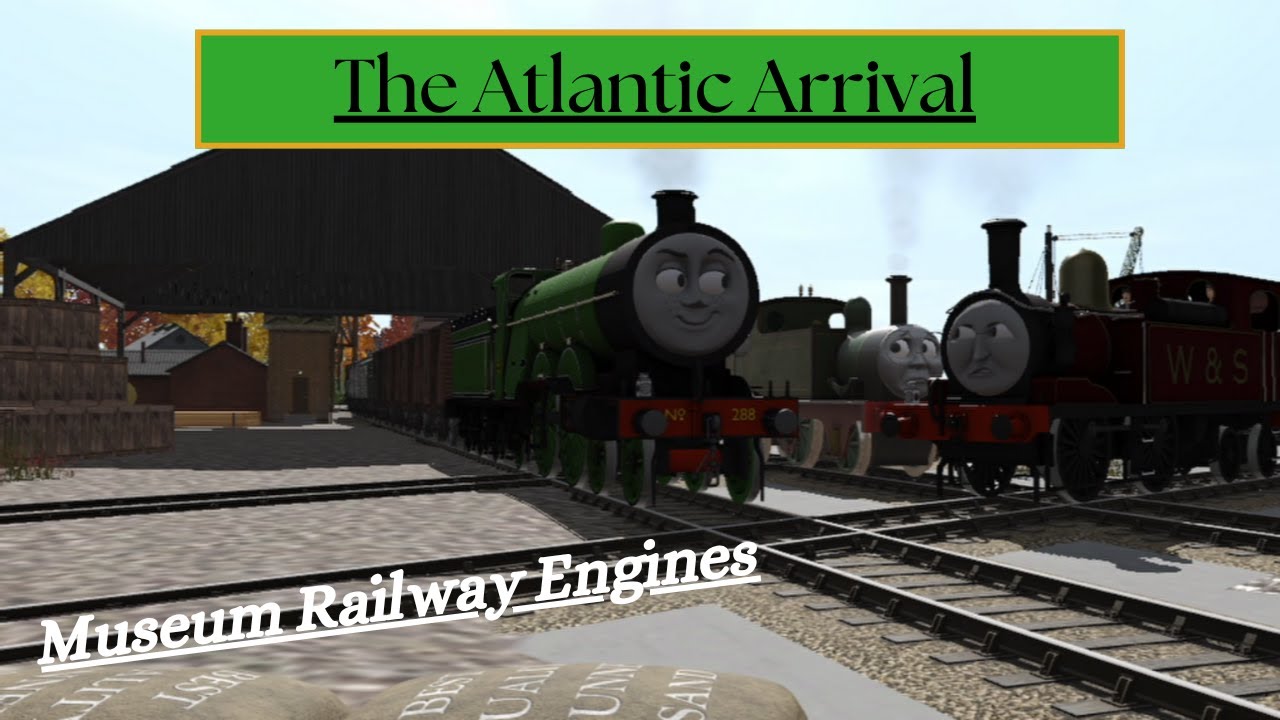 Museum Railway Engines - The Atlantic Arrival (Episode 11) - YouTube