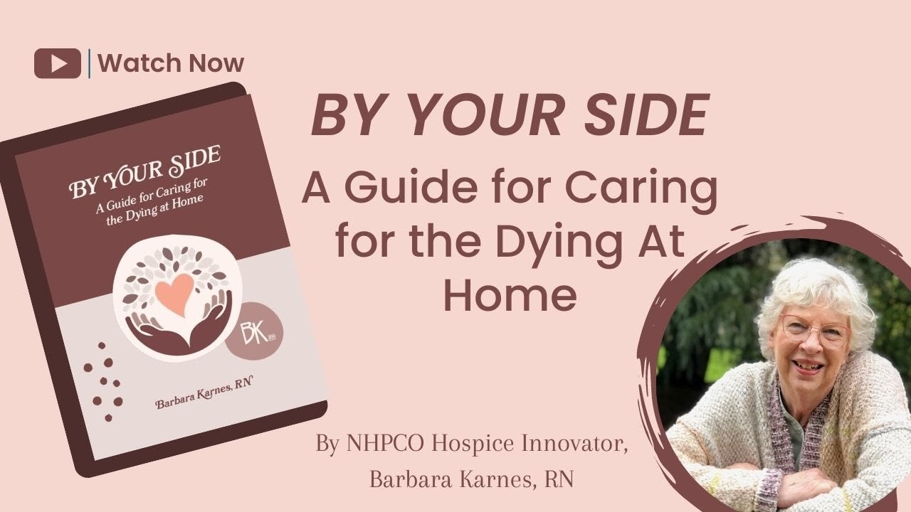 BY YOUR SIDE, A Guide for Caring for the Dying at Home By end of life ...