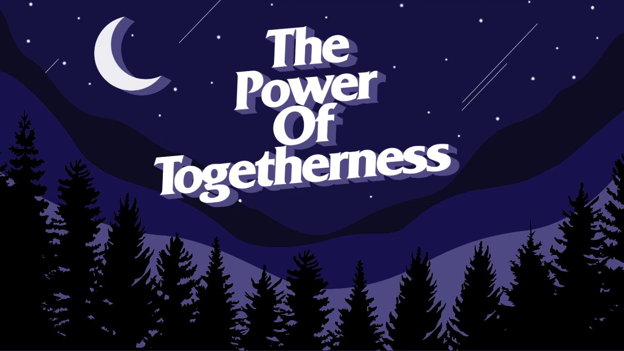 THE POWER OF TOGETHERNESS - YouTube