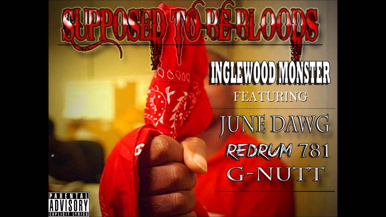 Suppose to be Bloods by Inglewood Monster feat June Dawg , RedRum 781 ...