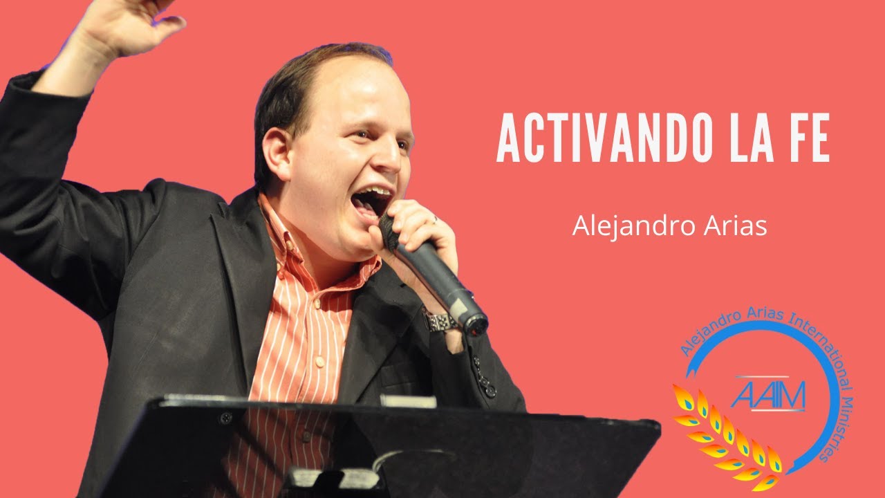 🔥 ACTIVANDO LA FE! Pastor ALEJANDRO ARIAS - YouTube