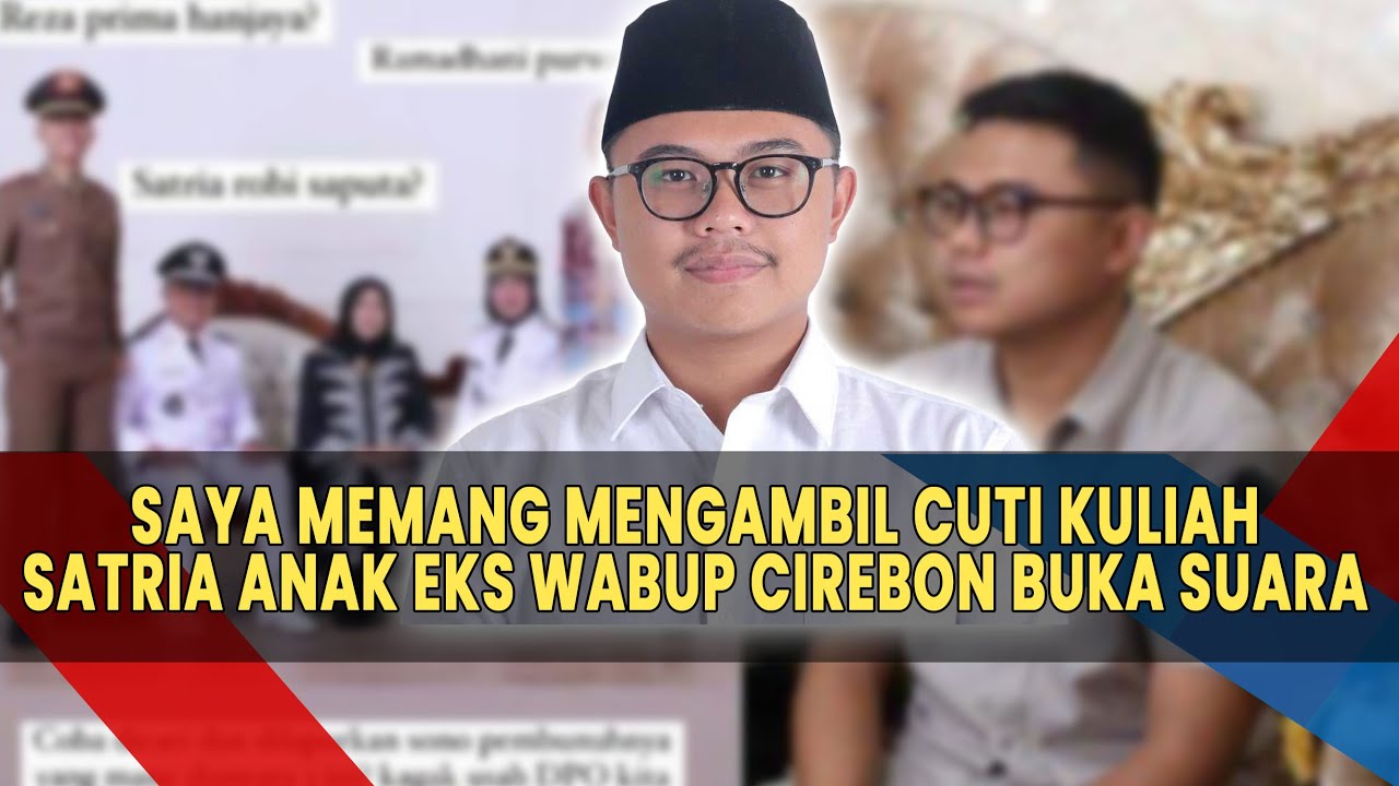 Pengakuan Mengejutkan Satria Robi Anak Sulung Eks Wabup Cirebon Terkait ...