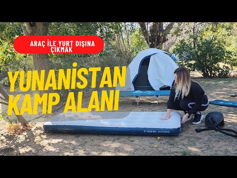 YUNANİSTAN'DA KAMP YAPTIM / YURT DIŞINA ARAÇLA ÇIKMAK İÇİN NELER GEREKLİ?