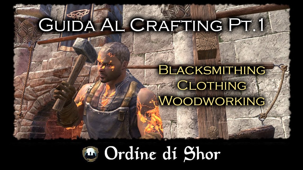ESO ITA | Guida al Crafting pt.1: Blacksmithing, Clothing, Woodworking ...