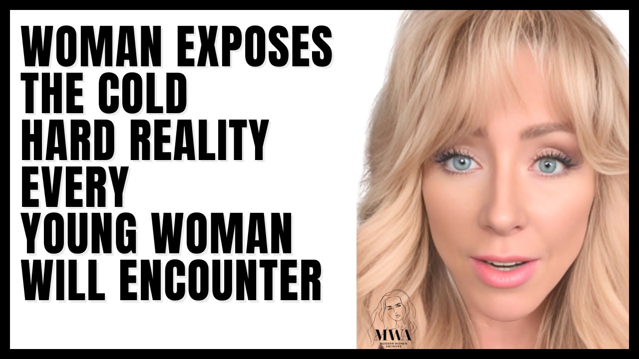 Woman Exposes The Cold Hard Reality Every Young Woman Will Encounter ...