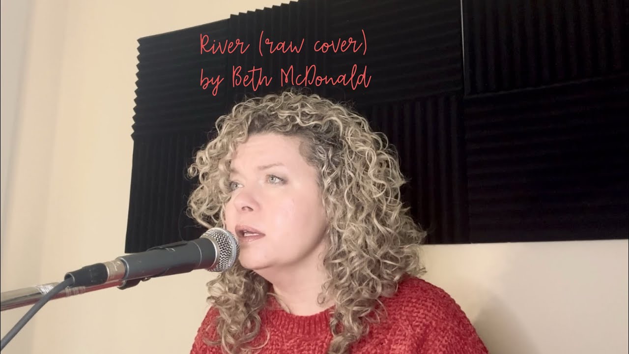 River (raw cover by Beth McDonald) - YouTube