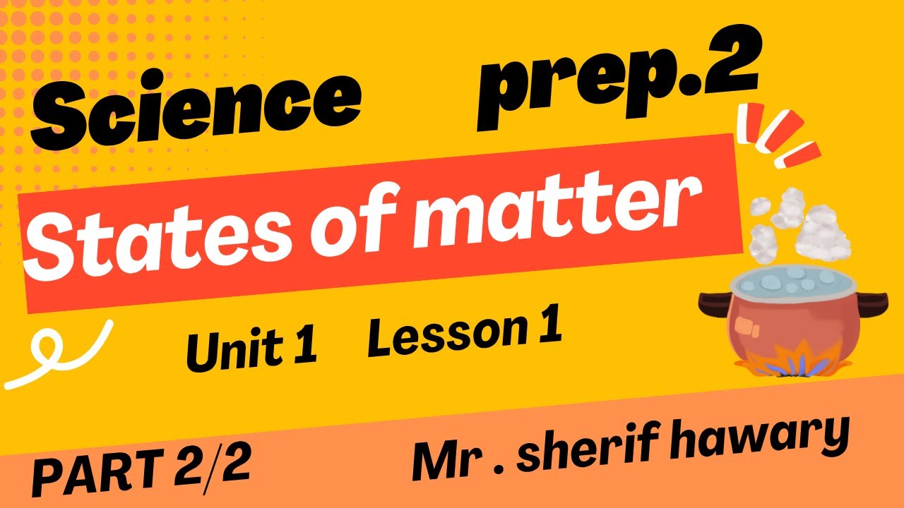 Science |Prep.2 | States of matter | Unit 1 Lesson 1 | Part2/2 |1st ...