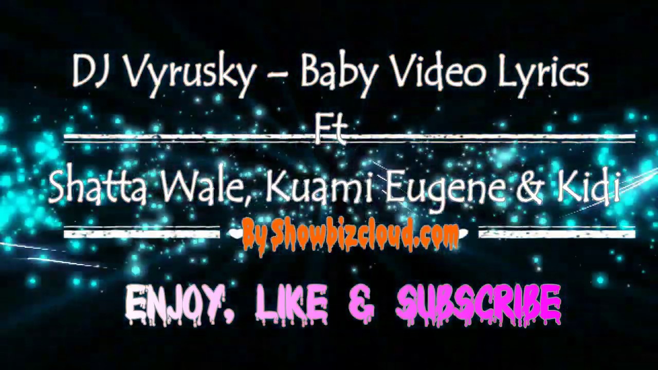 Lyrics Video: DJ Vyrusky ft. Shatta Wale, Kuami Eugene & Kidi – Baby ...