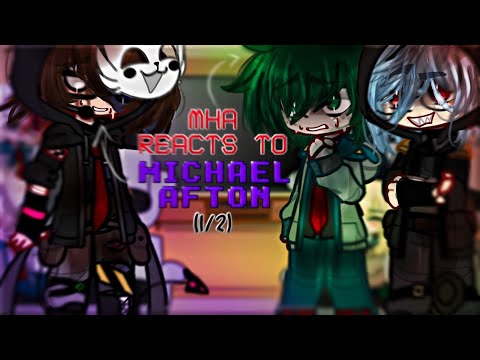 //MHA meet Michael Afton (2/3)//MHA reacts (1/2)//Michael Afton//FNaF x MHA/BNHA//